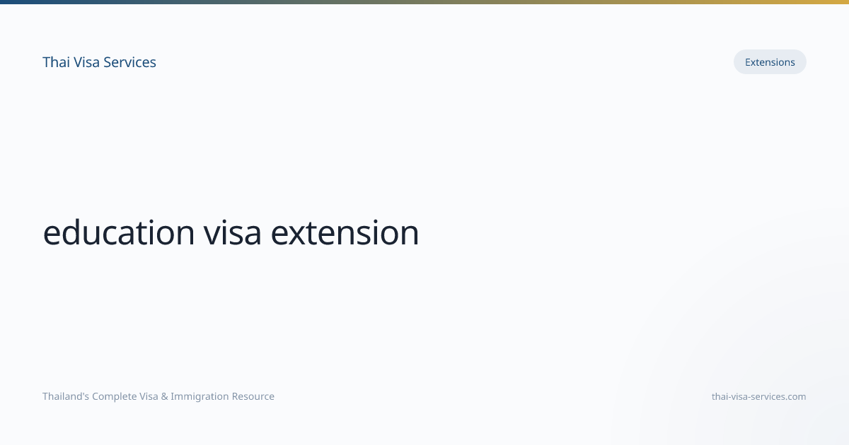 Extend Education Visa in Thailand: ED Extension | Thai Visa Services