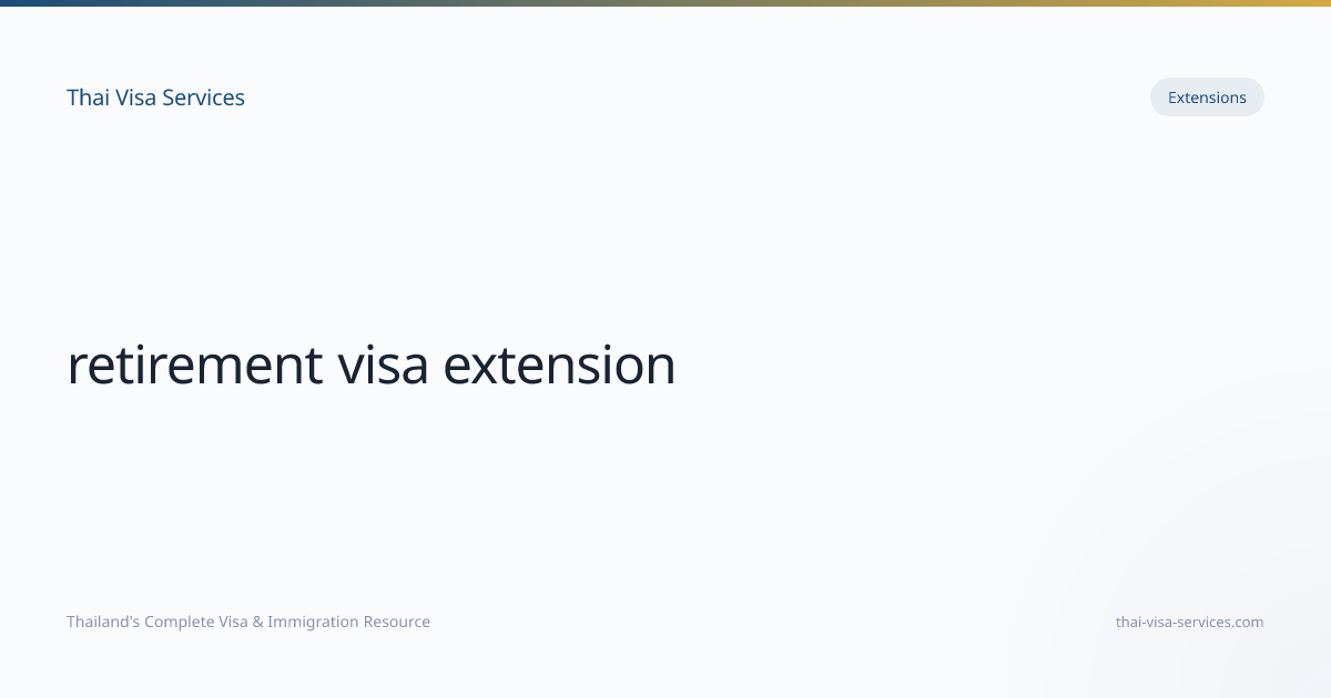 Thailand Retirement Visa Extension 2026 – Annual Renewal | Thai Visa ...