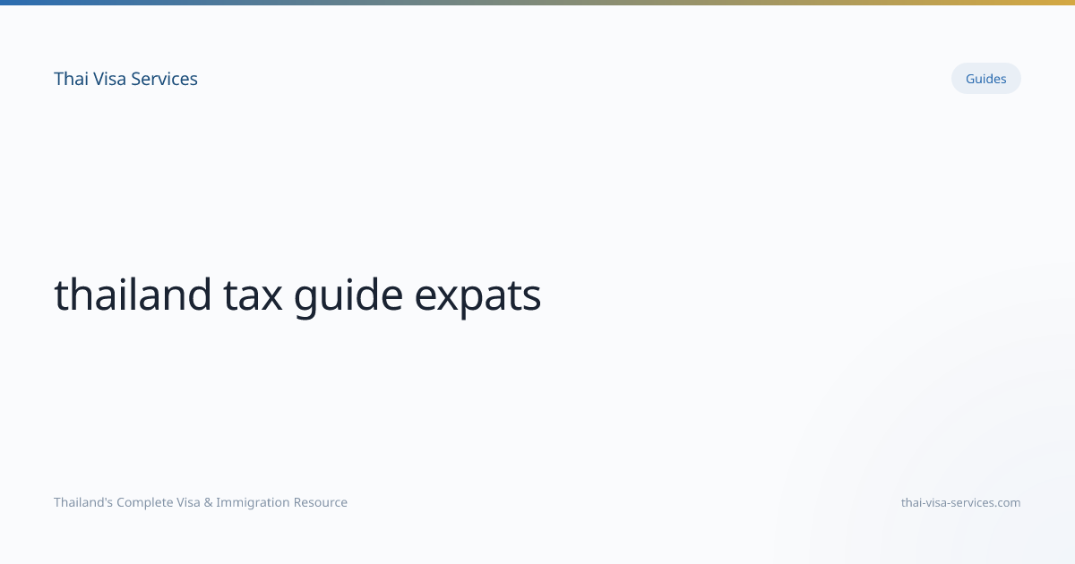 Thailand Tax Guide for Expats 2026: Rates, Rules & Filing | Thai Visa ...
