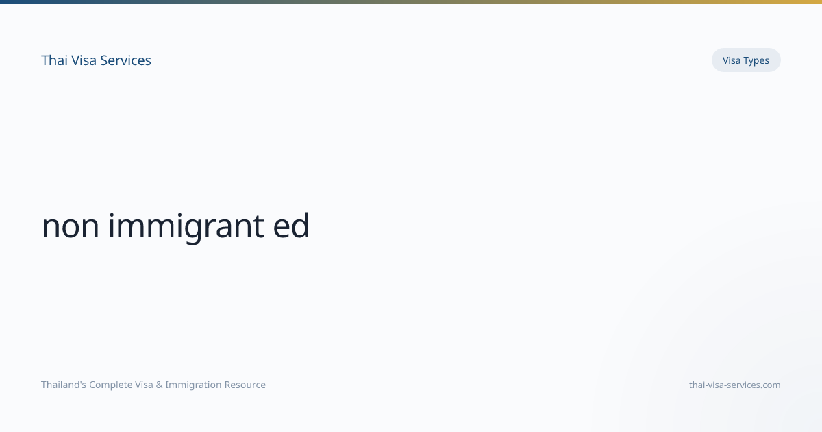 Thailand Non-Immigrant ED Visa 2026: Education Visa Guide | Thai Visa ...